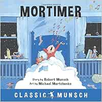Mortimer: Amazon.ca: Munsch, Robert, Martchenko, Michael: Books
