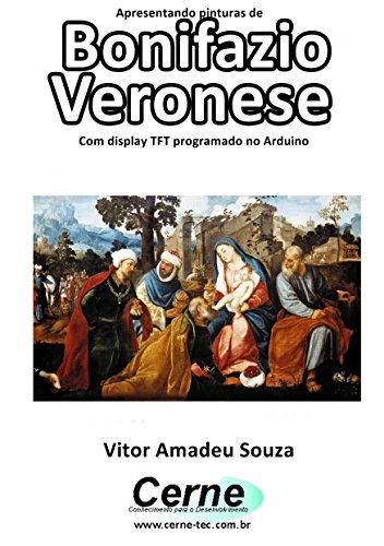 Apresentando pinturas de Bonifazio Veronese Com display TFT programado no Arduino - eBook ...