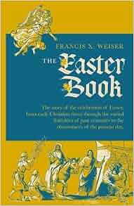 The Easter Book: Francis X. Weiser, Robert Frankenberg: 9781640510555 ...