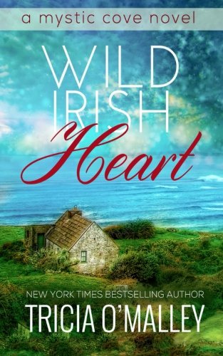 Wild Irish Heart (Mystic Cove, book 1) by Tricia O'Malley