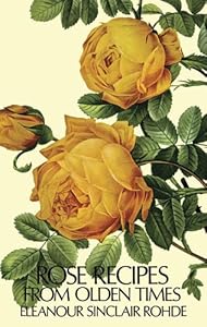 Rose Recipes from Olden Times book by Eleanour Sinclair Rohde