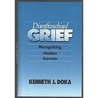 Amazon.com: Disenfranchised Grief: Recognizing Hidden Sorrow ...
