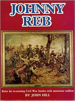 Johnny Reb: Rules For Re-creating Civil War Battles with Miniature ...