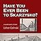 Have You Ever Been to Skarzysko?: A Survivor's Story: Usher Celinski ...
