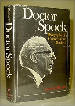 Doctor Spock; biography of a conservative radical: Amazon.co.uk: Bloom ...