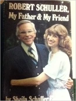 Robert Schuller, My Father & My Friend: Coleman, Sheila Schuller ...