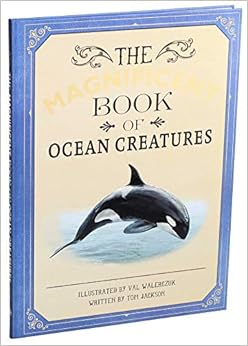The Magnificent Book of Ocean Creatures: Jackson, Tom, Walerczuk, Val ...