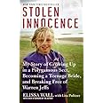 Stolen Innocence: My Story of Growing Up in a Polygamous Sect, Becoming a Teenage Bride, and ...