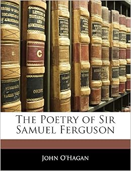 The Poetry of Sir Samuel Ferguson: Amazon.co.uk: O'Hagan, John ...