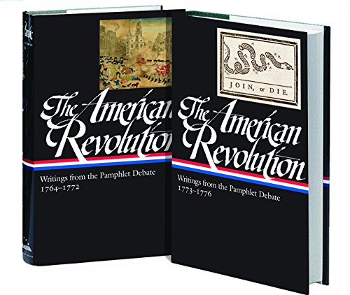 The American Revolution: Writings from the Pamphlet Debate 1764-1776: A ...