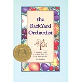The Backyard Orchardist: A Complete Guide to Growing Fruit Trees in the ...
