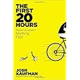 The First 20 Hours: How to Learn Anything . . . Fast!: Kaufman, Josh ...