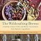 The Wildcrafting Brewer: Creating Unique Drinks and Boozy Concoctions from Nature's Ingredients ...