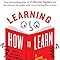 Learning How to Learn: How to Succeed in School Without Spending All ...