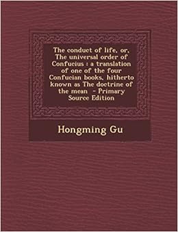 The conduct of life, or, The universal order of Confucius: a ...