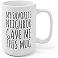 Amazon.com: Panvola My Favorite Neighbor Gave Me This Mug Neighbor Gifts Housewarming Moving Out ...