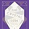 The Crystal Code: Balance Your Energy, Transform Your Life: Amazon.co ...