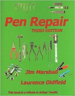 Pen Repair: A Practical Guide for Repairing Collectable Pens and ...