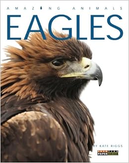 Amazing Animals: Eagles: Riggs, Kate: 9780898126914: Books - Amazon.ca