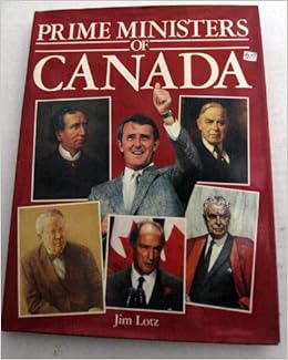 Prime Ministers of Canada: Lotz, Jim: 9780861243778: Books - Amazon.ca