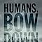 Humans, Bow Down: Amazon.co.uk: Patterson, James: 9781780895499: Books