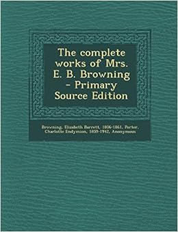 The complete works of Mrs. E. B. Browning: Amazon.co.uk: Browning ...