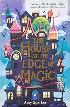 The House at the Edge of Magic: Sparkes, Amy: 9781406395310: Amazon.com ...