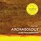 Amazon.com: Archaeology: A Very Short Introduction (Very Short ...