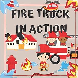 FIRE TRUCK IN ACTION: Book For Kids Ages 2-4: Amazon.co.uk: Ka, Pati ...
