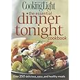 Cooking Light the Essential Dinner Tonight Cookbook: Editors of Cooking ...
