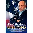 Ameritopia: The Unmaking of America: Levin, Mark R.: 9781439173244 ...