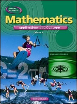 Glencoe Mathematics: Applications and Concepts, Course 3: Roger Day; et ...