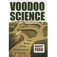 Amazon.com: Voodoo Science: The Road from Foolishness to Fraud ...
