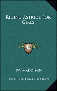 Riding Astride for Girls: Amazon.co.uk: Maddison, Ivy: 9781164502234: Books