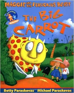 The Big Carrot: A Maggie and the Ferocious Beast Book: Paraskevas ...