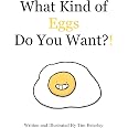 Amazon.com: What Kind of Eggs Do You Want?!: 9798986105826: Brierley ...