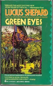 Green Eyes: Shepard, Lucius: 9780441302741: Amazon.com: Books