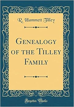 Genealogy of the Tilley Family (Classic Reprint): Amazon.de: Tilley, R ...