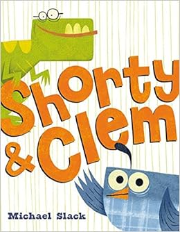 Shorty & Clem: Slack, Michael, Slack, Michael: 9780062421586: Amazon ...