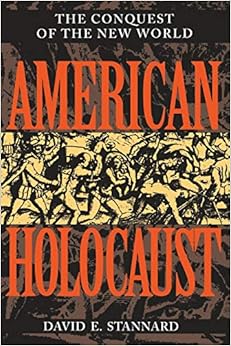American Holocaust: The Conquest of the New World: Stannard, David E ...