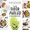 The Fiber Fueled Cookbook: Inspiring Plant-Based Recipes to Turbocharge ...