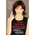 Total Memory Makeover: Uncover Your Past, Take Charge of Your Future ...