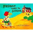 Froggy Goes to School: London, Jonathan, Remkiewicz, Frank ...