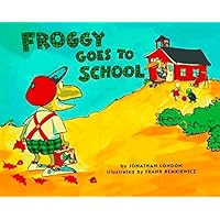 Froggy Goes to School: London, Jonathan, Remkiewicz, Frank ...