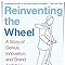 Amazon - Reinventing the Wheel: A Story of Genius, Innovation, and ...