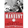 Manhunt: The 12-Day Chase for Lincoln's Killer: Swanson, James L.: 9780060518493: Amazon.com: Books
