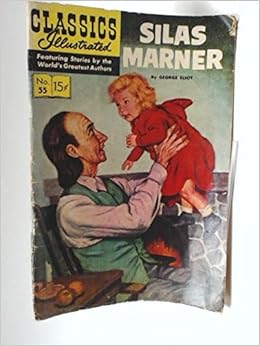 Silas Marner "Classics Illustrated" (Classics Illustrated, 55): George ...