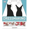 Dressmaking: The Complete Step-by-Step Guide to Making your Own Clothes ...