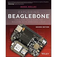 Exploring BeagleBone: Tools and Techniques for Building with Embedded Linux: Molloy, Derek ...