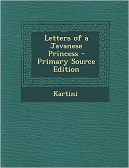 Letters of a Javanese Princess: Amazon.co.uk: Kartini: 9781295298716: Books